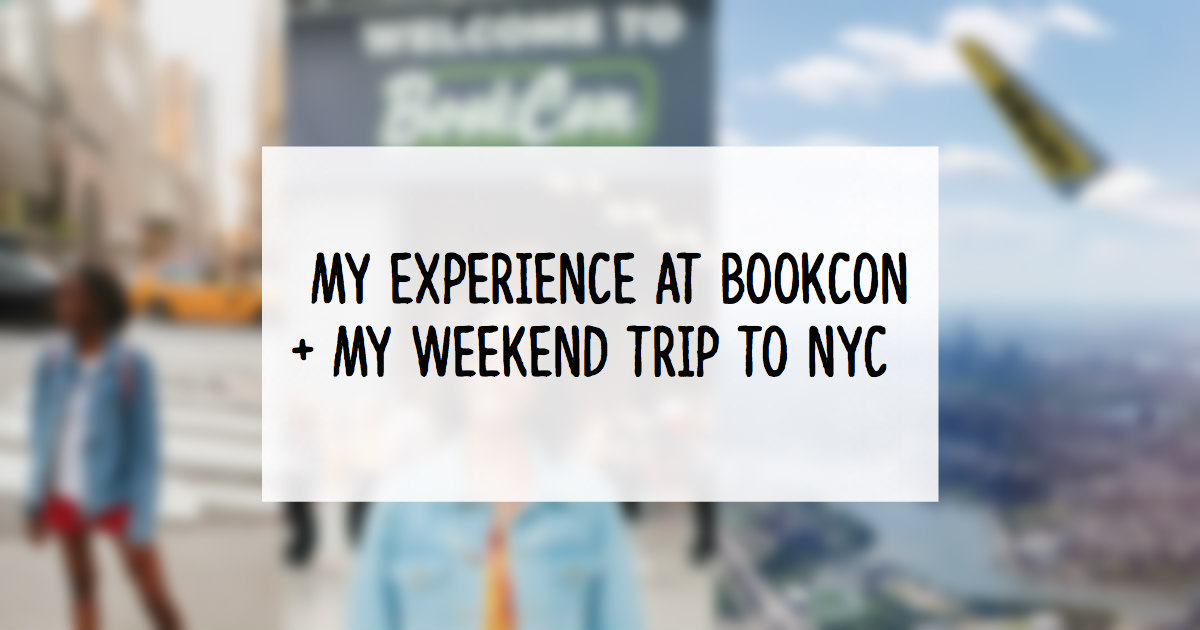 My Experience at BookCon 2019 + My Weekend Trip to NYC – City of Deja
